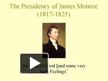PPT – The Presidency of James Monroe (1817-1825) PowerPoint ...