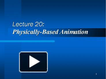 PPT – Lecture 20: PhysicallyBased Animation PowerPoint presentation | free to download - id ...