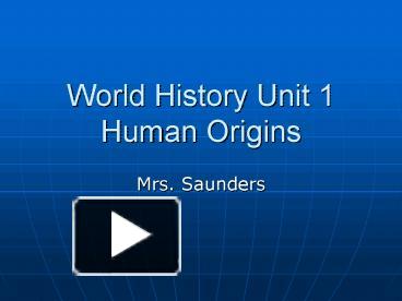 World History Unit 1 Human Origins presentation | free to view