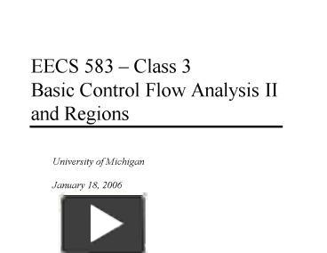 PPT – EECS 583 Class 3 Basic Control Flow Analysis II and Regions PowerPoint presentation | free ...
