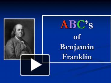 PPT – ABCs of Benjamin Franklin PowerPoint presentation | free to view ...