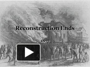 PPT – Reconstruction Ends PowerPoint presentation | free to view - id: 2db67-NTkwO