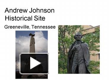 PPT – Andrew Johnson Historical Site PowerPoint presentation | free to ...