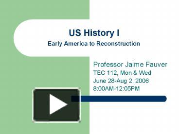 US History I Early America to Reconstruction presentation | free to view