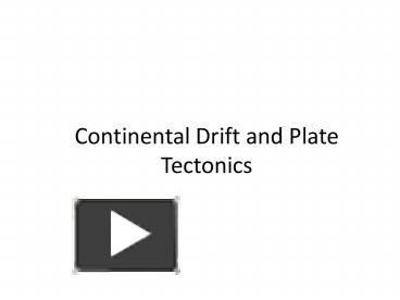 PPT – Continental Drift and Plate Tectonics PowerPoint presentation ...