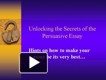 PPT – Unlocking the Secrets of the Persuasive Essay PowerPoint ...