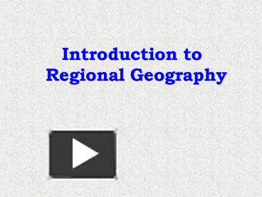 Introduction to Regional Geography presentation | free to view