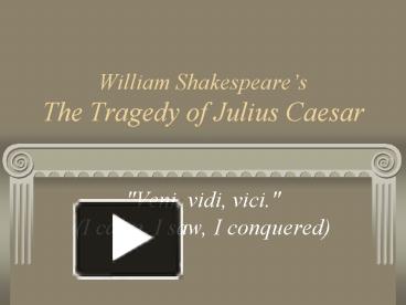 PPT – William Shakespeares The Tragedy of Julius Caesar PowerPoint ...