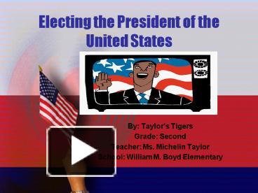 PPT – Electing the President of the United States PowerPoint ...