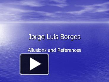 Jorge Luis Borges presentation | free to view