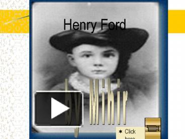 PPT – Henry Ford PowerPoint presentation | free to view - id: 2e9fd-MThkN