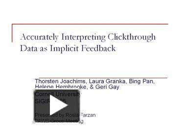 Accurately Interpreting Clickthrough Data as Implicit Feedback presentation | free to download