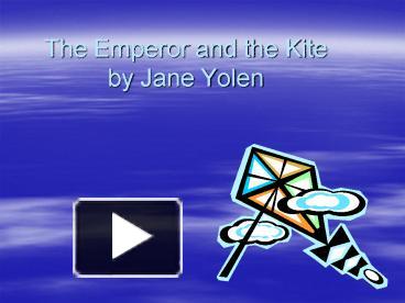 PPT – The Emperor and the Kite by Jane Yolen PowerPoint presentation ...