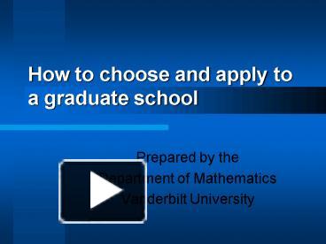 How to choose and apply to a graduate school presentation | free to view