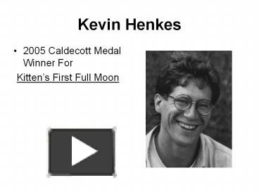 PPT – Kevin Henkes PowerPoint presentation | free to view - id: 2f83d-ZjJlY