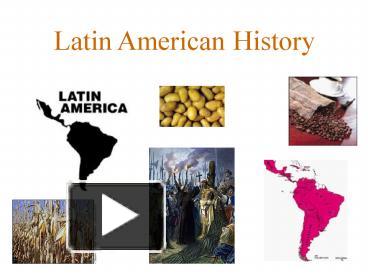 Latin American History presentation | free to view