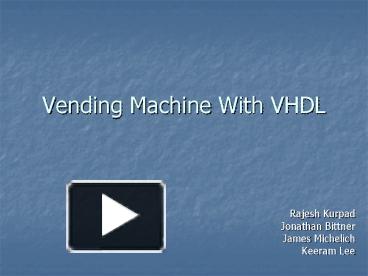 PPT – Vending Machine With VHDL PowerPoint presentation | free to view - id: 2fd14-YzAyN