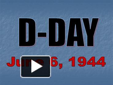 PPT – DDAY PowerPoint presentation | free to view - id: 301ff-OTU4Z