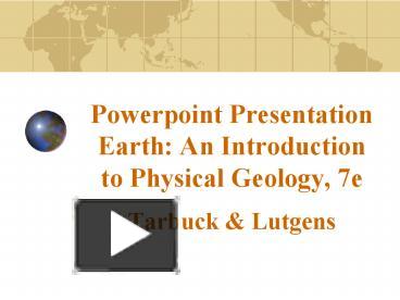 Powerpoint Presentation Earth: An Introduction to Physical Geology, 7e ...