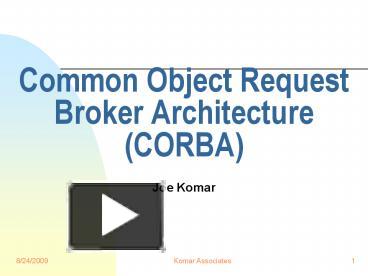 Common Object Request Broker Architecture CORBA presentation | free to view