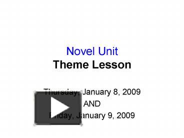 PPT – Novel Unit Theme Lesson PowerPoint presentation | free to view ...