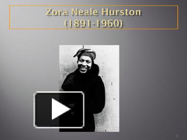 Zora Neale Hurston 18911960 presentation | free to view