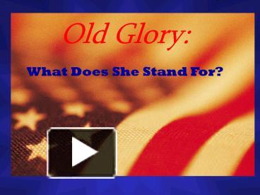 PPT – Old Glory: PowerPoint presentation | free to download - id: 31eaf ...