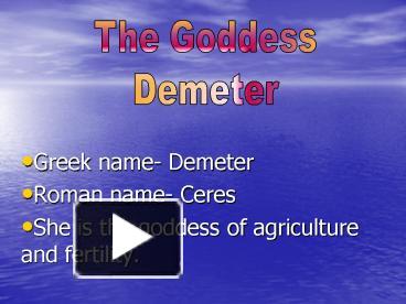 PPT – Greek name Demeter PowerPoint presentation | free to view - id: 3215a-ZTE2M