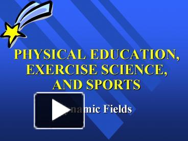 PPT – PHYSICAL EDUCATION, EXERCISE SCIENCE, AND SPORTS PowerPoint ...