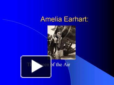 PPT – Amelia Earhart: PowerPoint presentation | free to view - id ...