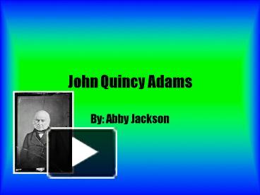 John Quincy Adams presentation | free to view