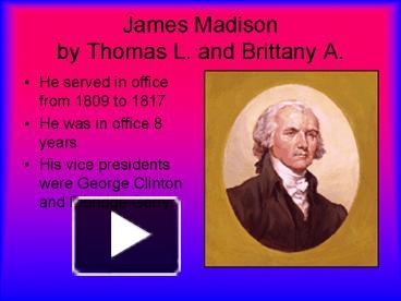 PPT – James Madison by Thomas L. and Brittany A. PowerPoint ...