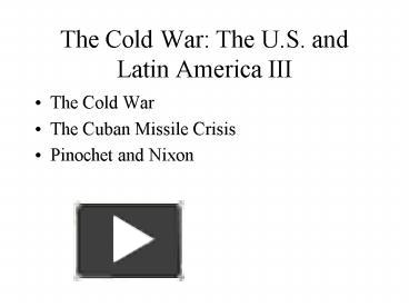PPT – The Cold War: The U.S. and Latin America III PowerPoint ...