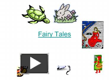 PPT – Fairy Tales PowerPoint presentation | free to view - id: 34a00-Y2FhY