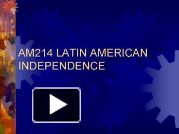 PPT – AM214 LATIN AMERICAN INDEPENDENCE PowerPoint presentation | free ...