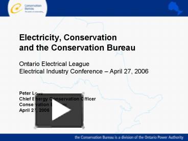 Electricity, Conservation and the Conservation Bureau Ontario ...