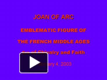 PPT – JOAN OF ARC EMBLEMATIC FIGURE OF THE FRENCH MIDDLE AGES Era of ...
