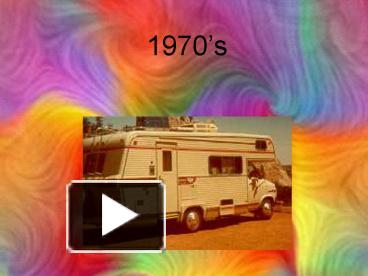 PPT – 1970s PowerPoint presentation | free to view - id: 365ba-ZDJiY
