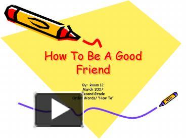 How To Be A Good Friend presentation | free to view