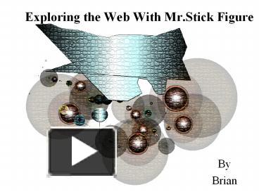 PPT – Exploring the Web With Mr.Stick Figure PowerPoint presentation ...