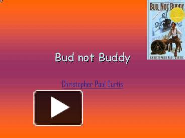 PPT – Bud not Buddy PowerPoint presentation | free to view - id: 36a44 ...