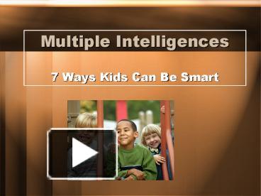 Multiple Intelligences 7 Ways Kids Can Be Smart presentation | free to view