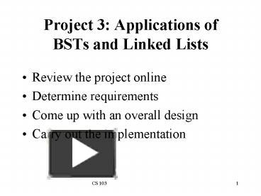PPT – Project 3: Applications of BSTs and Linked Lists PowerPoint presentation | free to ...