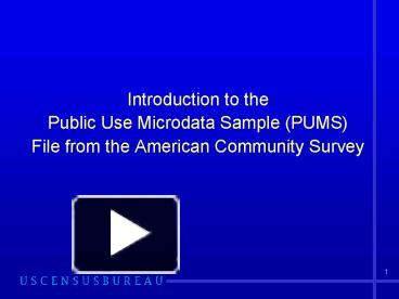 PPT – Introduction to the Public Use Microdata Sample PUMS File from the American Community ...