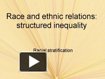 Race and ethnic relations: structured inequality presentation | free to ...