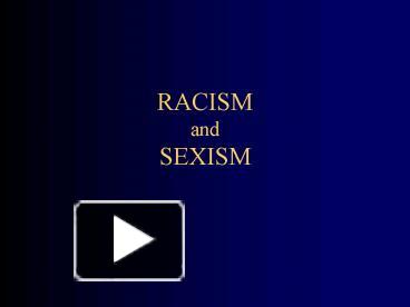 RACISM and SEXISM presentation | free to view
