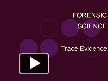 FORENSIC SCIENCE Trace Evidence presentation | free to view