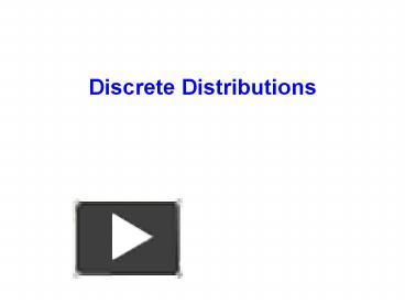 Discrete Distributions presentation | free to view
