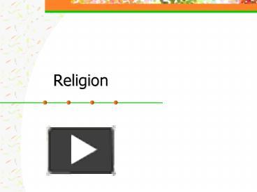 PPT – Religion PowerPoint presentation | free to view - id: 37d0e-ZTEyO