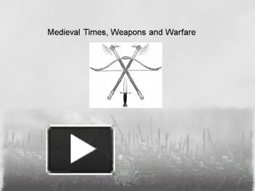 Medieval Times, Weapons and Warfare presentation | free to view